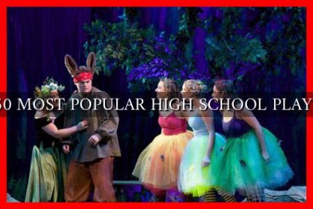 50 MOST POPULAR HIGH SCHOOL PLAYS - Wadaef