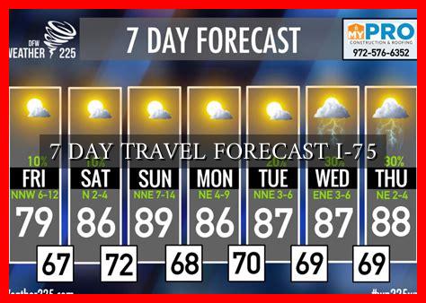 7 DAY TRAVEL FORECAST I-75 - Wadaef