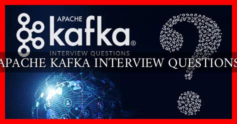 APACHE KAFKA INTERVIEW QUESTIONS - Wadaef