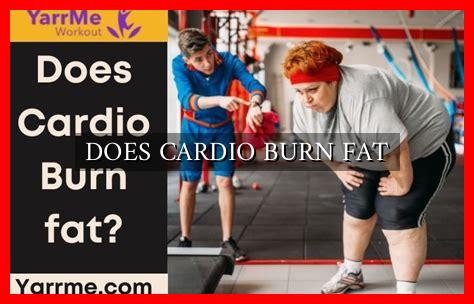 DOES CARDIO BURN FAT - Wadaef