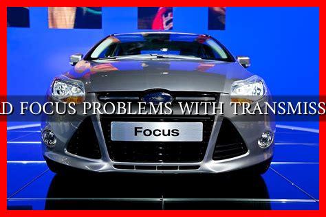 FORD FOCUS PROBLEMS WITH TRANSMISSION - Wadaef
