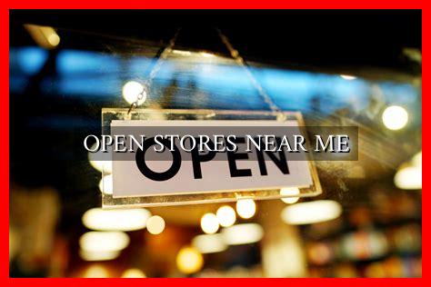 OPEN STORES NEAR ME - Wadaef