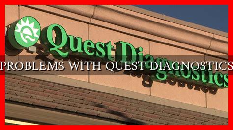 PROBLEMS WITH QUEST DIAGNOSTICS - Wadaef