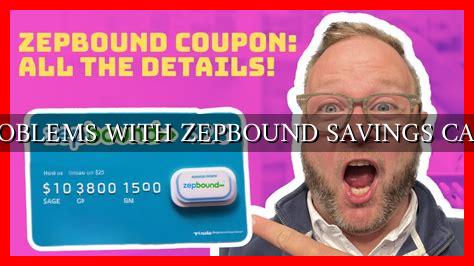PROBLEMS WITH ZEPBOUND SAVINGS CARD - Wadaef