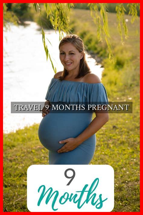 TRAVEL 9 MONTHS PREGNANT - Wadaef
