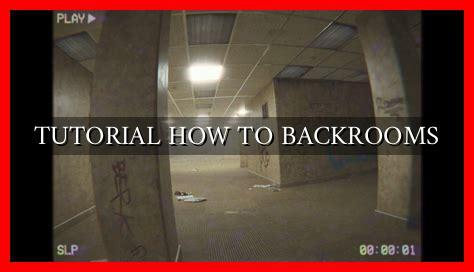 TUTORIAL HOW TO BACKROOMS - Wadaef