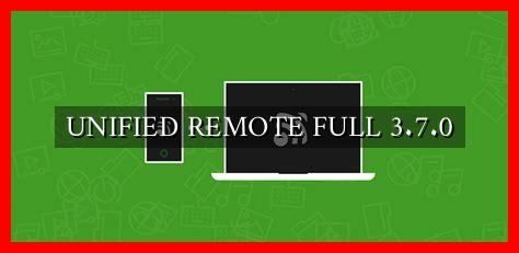 UNIFIED REMOTE FULL 3.7.0 - Wadaef