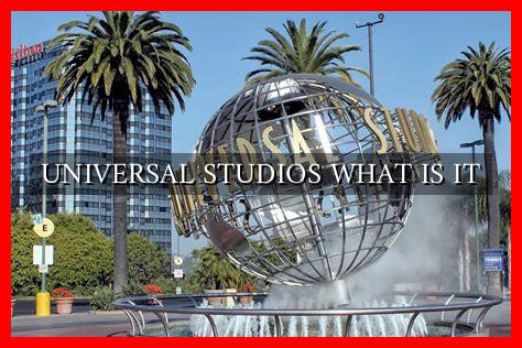 UNIVERSAL STUDIOS WHAT IS IT - Wadaef