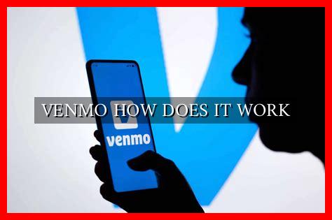 VENMO HOW DOES IT WORK - Wadaef