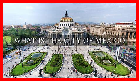 WHAT IS THE CITY OF MEXICO - Wadaef