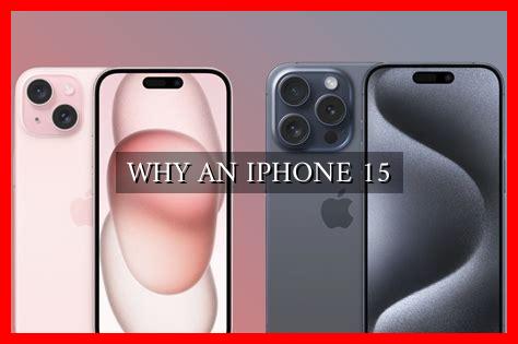 WHY AN IPHONE 15 - Wadaef