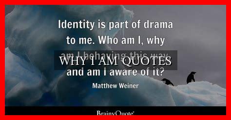 WHY I AM QUOTES - Wadaef