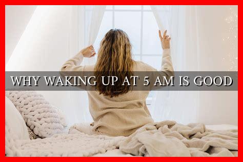Why Waking Up At 5 Am Is Good Wadaef