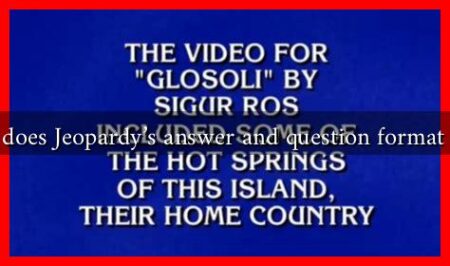 How does Jeopardy’s answer and question format work - Wadaef