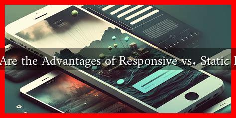What Are the Advantages of Responsive vs. Static Design - Wadaef
