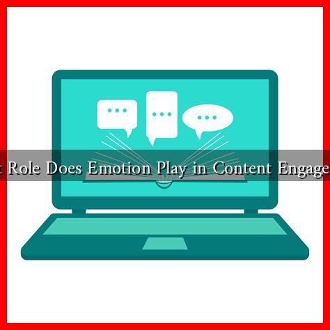 What Role Does Emotion Play in Content Engagement - Wadaef