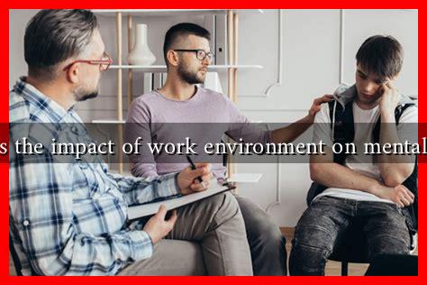 What is the impact of work environment on mental health - Wadaef